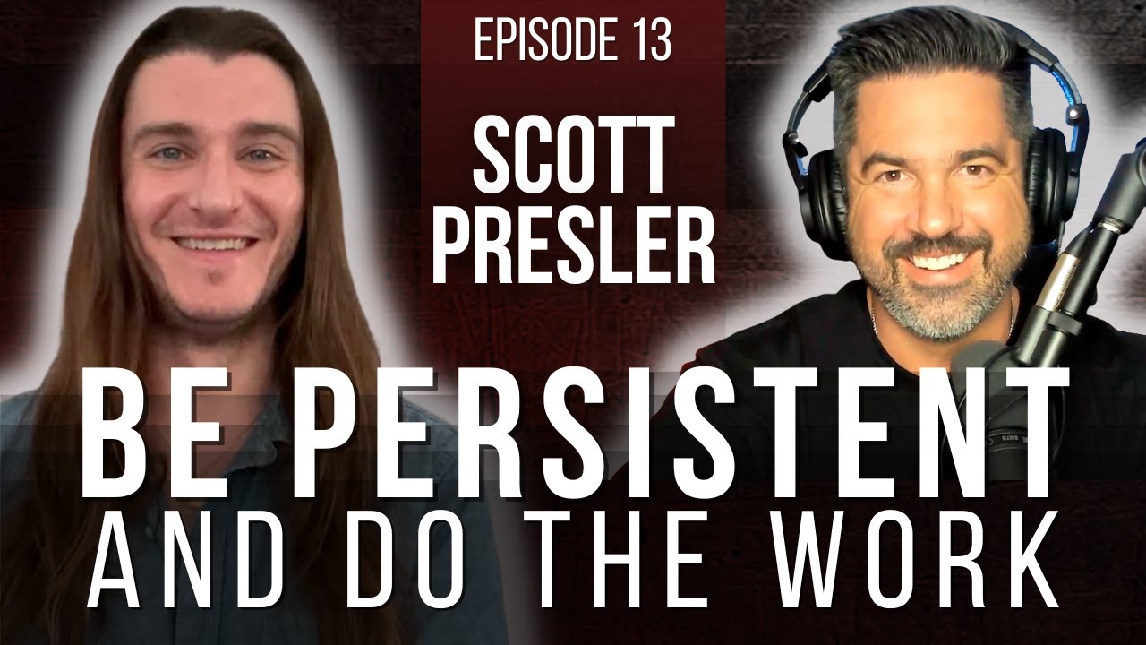SCOTT PRESLER | Be Persistent and Do the Work - Sean Parnell